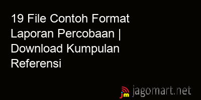 19 File Contoh Format Laporan Percobaan | Download Kumpulan Referensi