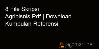 8 File Skripsi Agribisnis Pdf | Download Kumpulan Referensi