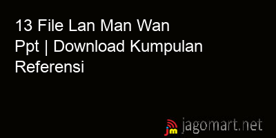 13 File Lan Man Wan Ppt | Download Kumpulan Referensi