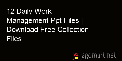 12 Daily Work Management Ppt Files | Download Free Collection Files