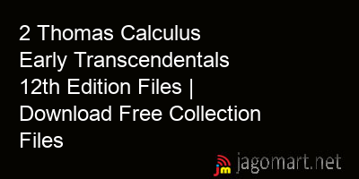 2 Thomas Calculus Early Transcendentals 12th Edition Files | Download ...